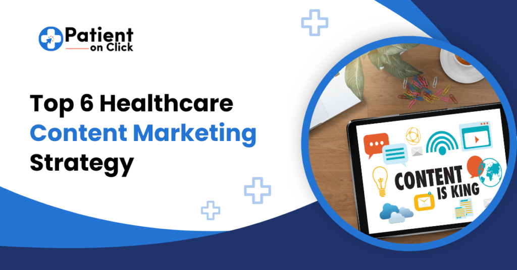 Top 6 Healthcare Content Marketing Strategy by Patient On Click